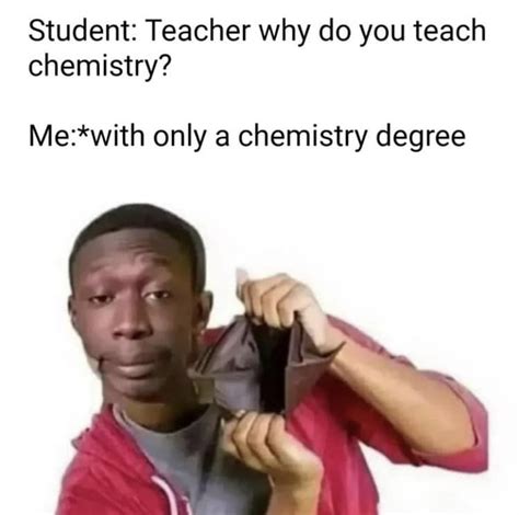40 Funny Chemistry Memes Thatll Make You React More Than Potassium In