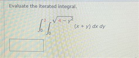 Evaluate The Iterated Integral ∫02∫04 Y22 X Y Dxdy
