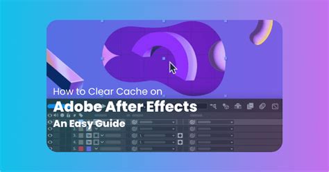 How To Clear Cache In Adobe After Effects An Easy Guide