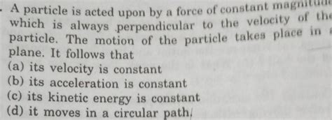 [answered] A Particle Is Acted Upon By A Force Of Constant Ma Which Is Kunduz
