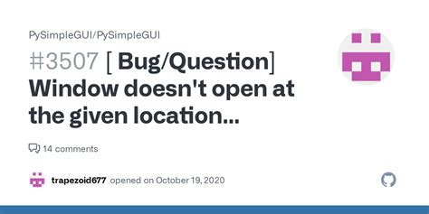 Bug Question Window Doesn T Open At The Given Location Initially Issue PySimpleGUI