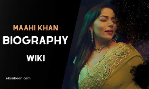 Maahi Khan Actress Biography Age Net Worth Web Series List Photos And More Steamyblue On Tumblr
