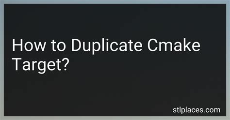 How To Duplicate Cmake Target In 2024