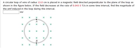 solved a circular loop of wire of radius 13 0 cm is place