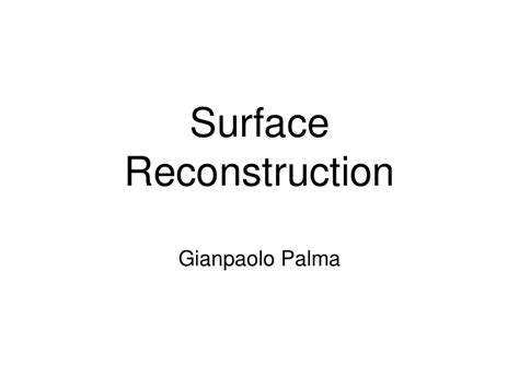 Ppt Reconstruction Gianpaolo Palma Surface Reconstruction Input