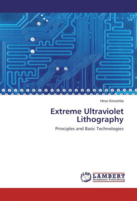 Extreme Ultraviolet Lithography Principles And Basic Technologies