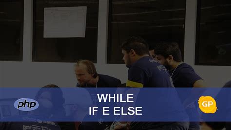 Php Aula 03 Whileif E Else Youtube