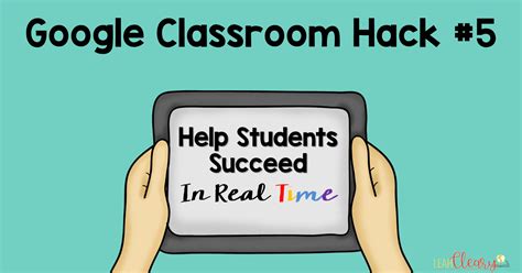 Google Classroom Hack 5 Help Babes Succeed In REAL Time Leah Cleary