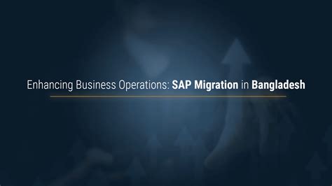 Enhancing Business Operations SAP Migration In Bangladesh