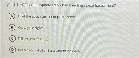 Solved Which Is NOT An Appropriate Step When Handling Sexual Chegg Com