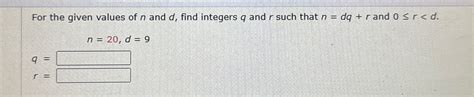 Solved For The Given Values Of N ﻿and D ﻿find Integers Q