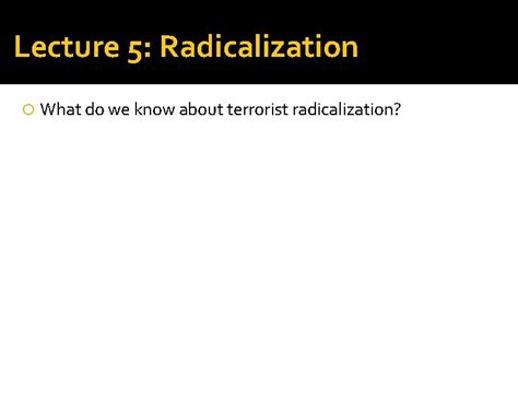 Lecture 5 Radicalization What Do We Know About