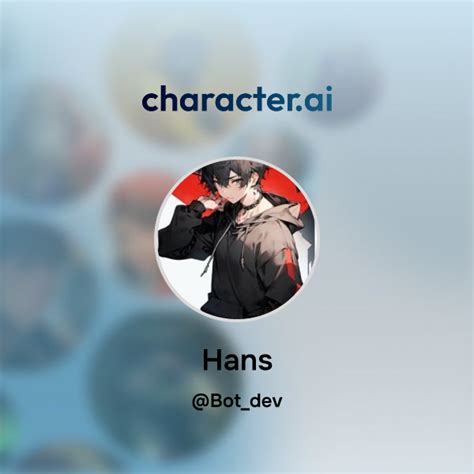 hans bot dev character ai personalized ai for every moment of