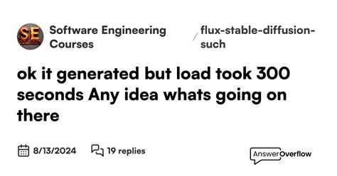 Ok It Generated But Load Took 300 Seconds Any Idea Whats Going On There Software