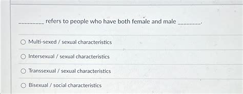 Solved Refers To People Who Have Both Female And Chegg Com