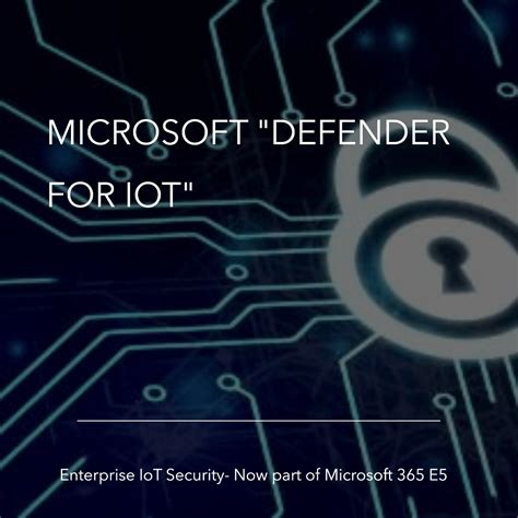 Microsoft 365 E5 To Get Defender For Iot For Free Robs Blog