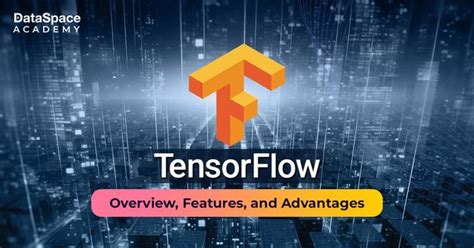Tensorflow Overview Features And Advantages Dataspace Academy