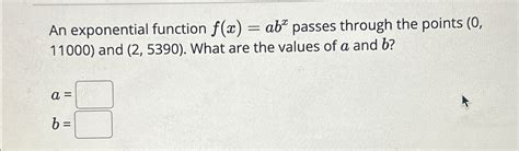 Solved An Exponential Function F X Abx ﻿passes Through The