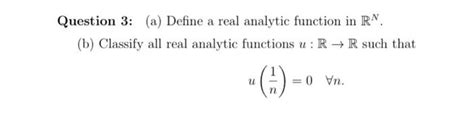 Solved Question 3 A Define A Real Analytic Function In