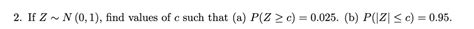 solved 2 if z∼n 0 1 find values of c such that a
