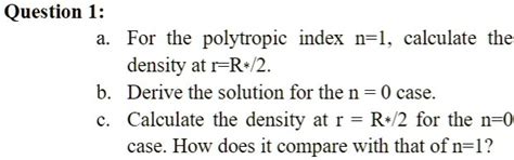 Solved Question 1 A For The Polytropic Index N1 Calculate The