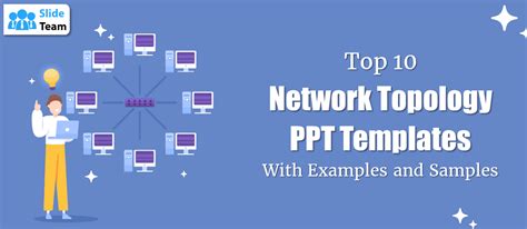 Top 10 Network Topology Ppt Templates With Examples And Samples