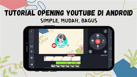 Cara Membuat Opening Youtube Di Kinemaster 2021 Youtube