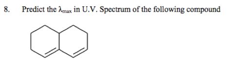 Solved Predict The Lambda Max In U V Spectrum Of The Chegg Com