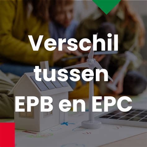 Verschil Tussen Epb En Epc Eenvoudig Uitgelegd Epc Team