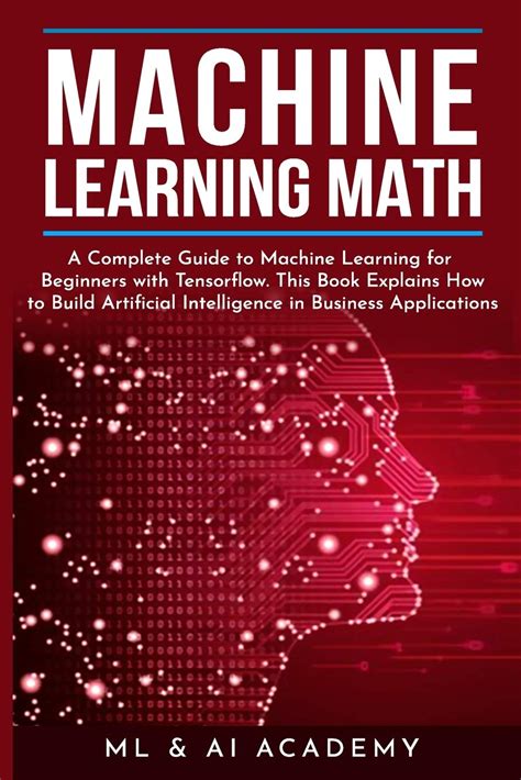 Machine Learning Math A Complete Guide To Machine Learning For