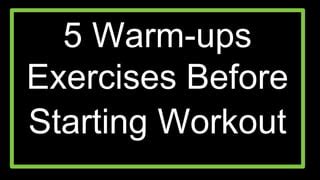5 Warm-ups Exercises Before Starting Workout.pptx
