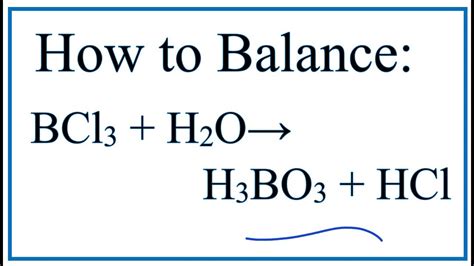 How To Balance Bcl3 H2o H3bo3 Hcl Boron Trichloride Water