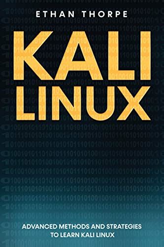 Kali Linux Advanced Methods And Strategies To Learn Kali Linux Thorpe