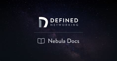Nebula Open Source Overlay Networking Nebula Docs