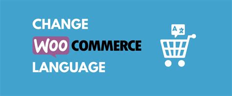 How To Change WooCommerce Language Every Situation Covered