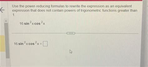 solved use the power reducing formulas to rewrite the