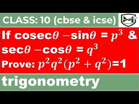 If cosec𝜽sin𝜽 𝒑 𝟑 sec𝜽cos𝜽 𝒒 𝟑 Prove 𝒑 𝟐 𝒒 𝟐 𝒑 𝟐 𝒒 𝟐 I trigonometry I class I
