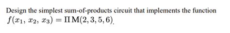 solved design the simplest sum of products circuit that