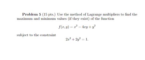 Solved Problem 5 15 Pts Use The Method Of Lagrange Chegg Com