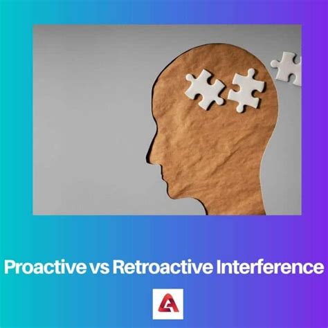 Interférence Proactive Vs Rétroactive Différence Et Comparaison