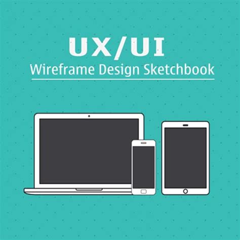 UX UI Wireframe Design Sketchbook UX UI Wireframe Design Sketchbook Mobile Tablet And