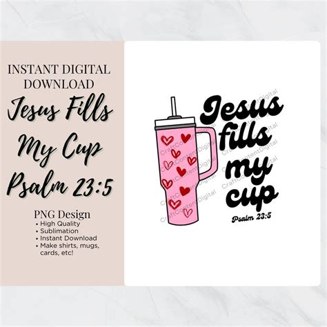 Jesus Fills My Cup PNG Psalm PNG Christian Png Faith Png Stanley Tumbler Png Shirt