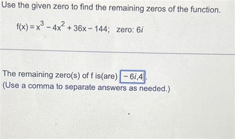 Solved Use The Given Zero To Find The Remaining Zeros Of The