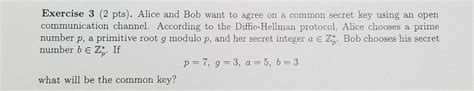 Solved Exercise 3 2 Pts Alice And Bob Want To Agree On A Chegg Com