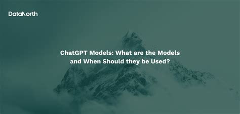 ChatGPT Models What Are The Models And When Should They Be Used