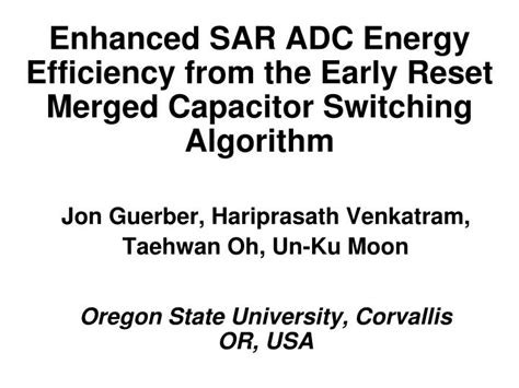 PPT Enhanced SAR ADC Energy Efficiency From The Early Reset Merged Capacitor Switching