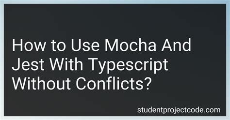 How To Use Mocha And Jest With Typescript Without Conflicts In 2025