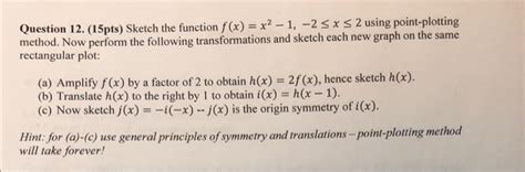 solved question 12 15pts sketch the function