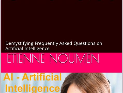 Ai Unraveled Demystifying Frequently Asked Questions On Artificial Intelligence Djamgatech Corp