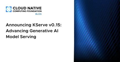 Announcing Kserve V015 Advancing Generative Ai Model Serving